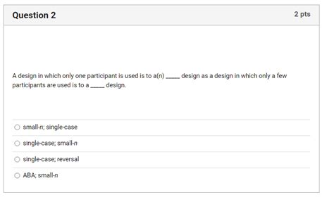 Solved A Design In Which Only One Participant Is Used Is To Chegg Com
