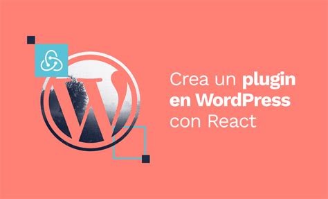 Cómo Crear Un Plugin De Wordpress Con React