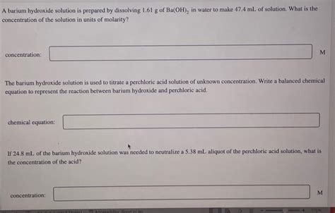 Solved A Barium Hydroxide Solution Is Prepared By Dissolving