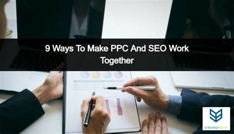 Ways To Make Ppc And Seo Work Together Strategybeam