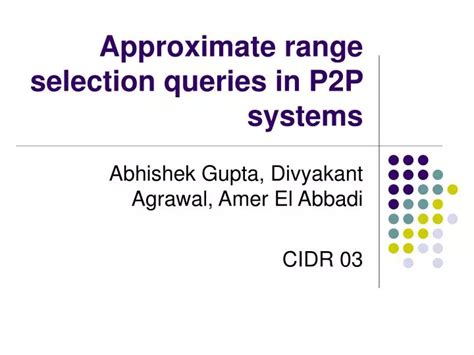 Ppt Approximate Range Selection Queries In P2p Systems Powerpoint Presentation Id3025185