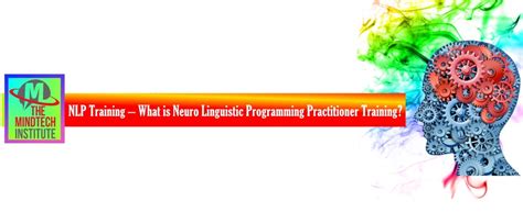 What Is Neuro Linguistic Programming Practitioner Training The MindTech Institute