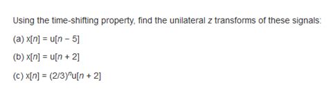 solved using the time shifting property find the unilateral
