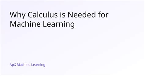 Why Calculus Is Needed For Machine Learning