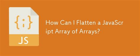 javascript 배열 배열을 어떻게 평면화할 수 있습니까 js 튜토리얼 php cn