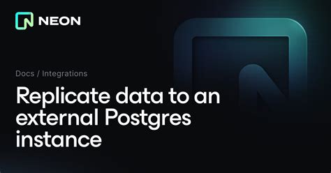 Replicate Data To An External Postgres Instance Neon Docs