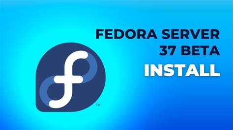 Fedora Server 37 Beta Install Youtube