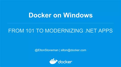 Docker On Windows From 101 To Modernizing Net Apps Pptx