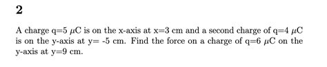 solved a charge q 5μc is on the x axis at x 3 cm and a