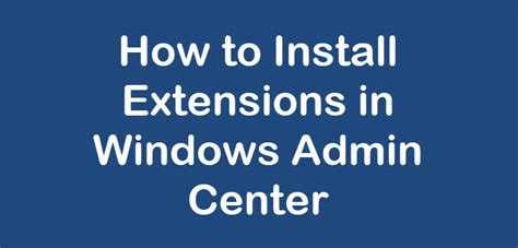 Install Extensions In Windows Admin Center Mastering Vmware