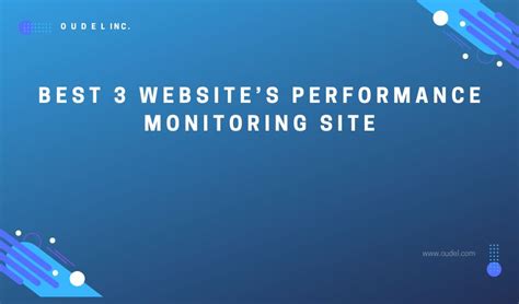 Best 3 Websites Performance Monitoring Site Oudel Inc