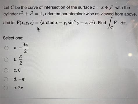 Solved Let C Be The Curve Of Intersection Of The Surface Z