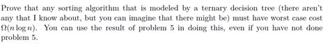 Solved Prove That Any Sorting Algorithm That Is Modeled By A Chegg