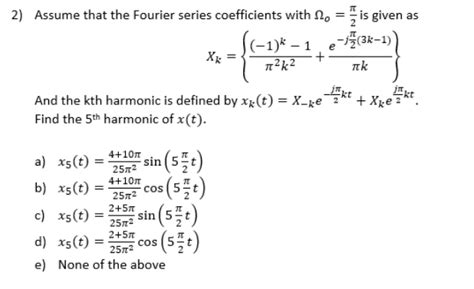 Solved 2 Assume That The Fourier Series Coefficients With