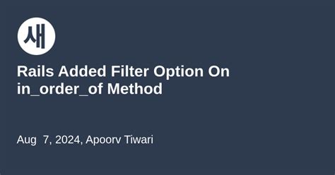 saeloun on linkedin rails added filter option on in order of method