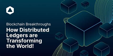 Blockchain Breakthroughs How Distributed Ledgers Are Transforming The
