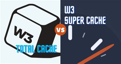 W Total Cache Vs WP Super Cache