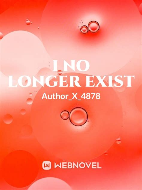 I No Longer Exist Novel Read Free Webnovel