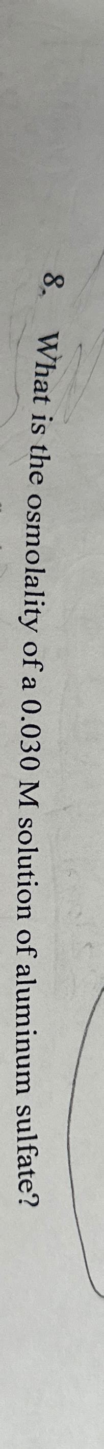 Solved What Is The Osmolality Of A 0030m ﻿solution Of