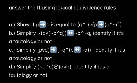 Solved Answer The Ff Using Logical Equivalence Rulesa
