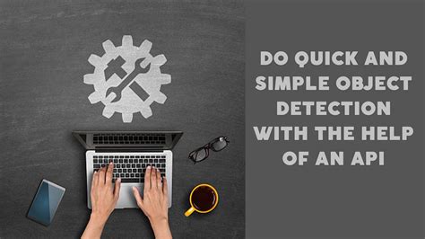 Do Quick And Simple Object Detection With The Help Of An Api By
