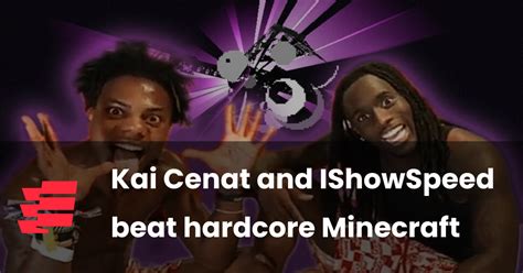 Kai Cenat And Ishowspeed Beat Hardcore Minecraft Esports Gg