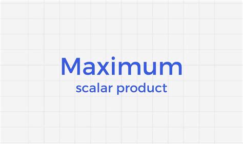 Program For Maximum Scalar Product Important Coding Question Talent