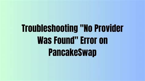 Troubleshooting No Provider Was Found Error On Pancakeswap Cryptocurrency Price Prediction
