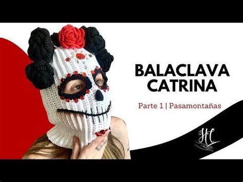 Balaclava Crochet Catrina Parte 1 Pasamontañas Hebras Crochet