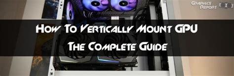 How To Vertically Mount GPU Very Safely Graphics Report
