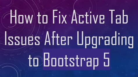 How To Fix Active Tab Issues After Upgrading To Bootstrap 5 Youtube