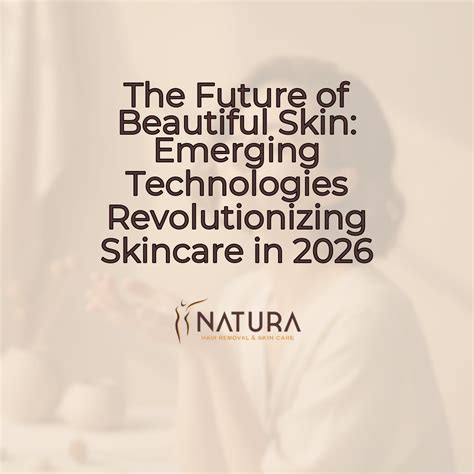 The Future Of Beautiful Skin Emerging Technologies Revolutionizing