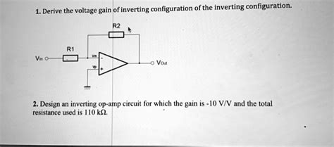 Solved 1 Derive The Voltage Gain Of Inverting Configuration Of The Inverting Configuration R2