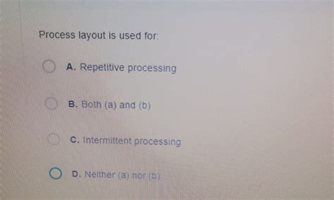 Solved Process Layout Is Used Fora ﻿repetitive