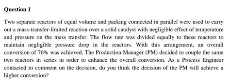 Solved Question Two Separate Reactors Of Equal Volume And Chegg