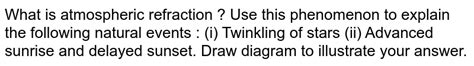 What Is Atmospheric Refraction Use This Phenomenon To Explain The