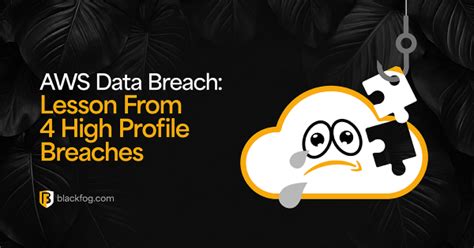 Aws Data Breach Lesson From 4 High Profile Breaches Blackfog