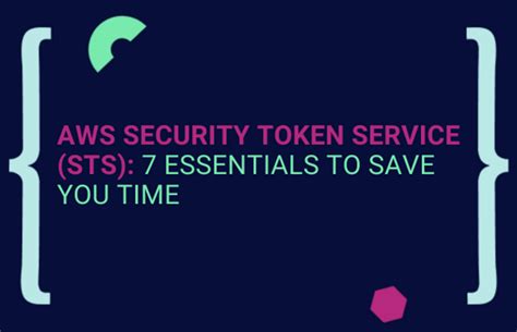 Aws Security Token Service Sts 7 Essentials To Save You Time Jit