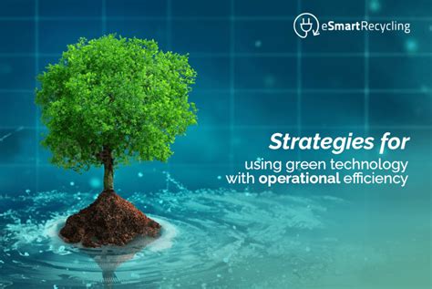 Strategies For Using Green Technology With Operational Efficiency