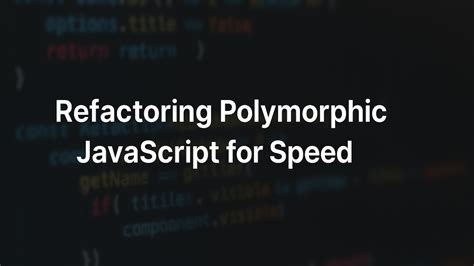 🚀 Refactoring Polymorphic Js For Speed 🚀