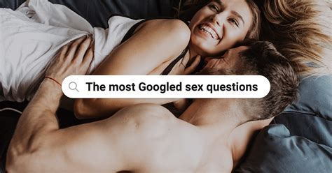 The Most Googled Sex Questions NowPatient
