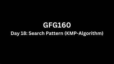 Day 18 Search Pattern Kmp Algorithm Gfg 160 Youtube