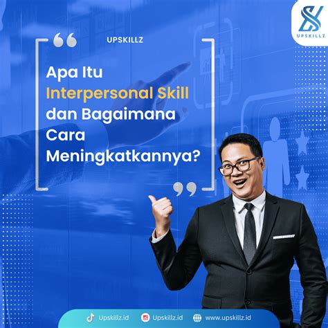 Apa Itu Interpersonal Skill Dan Bagaimana Cara Meningkatkannya Upskillz