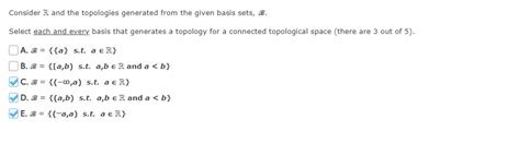 Solved Consider R And The Topologies Generated From The