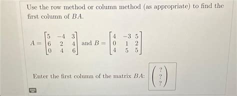 solved use the row method or column method as appropriate