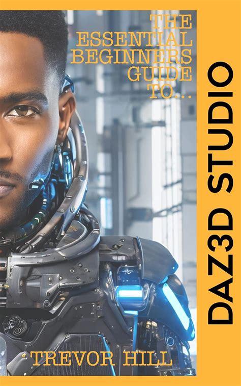 The Essential Beginners Guide To Daz3d A Handbook For Getting Started With The Basics 2023