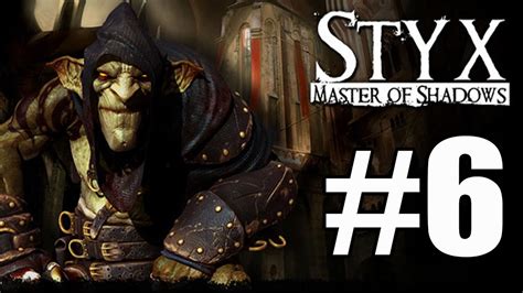Styx Master Of Shadows Walkthrough Part 6 No Commentary Youtube