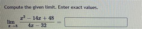 Answered Compute The Given Limit Enter Exact Values 14x 48 Lim