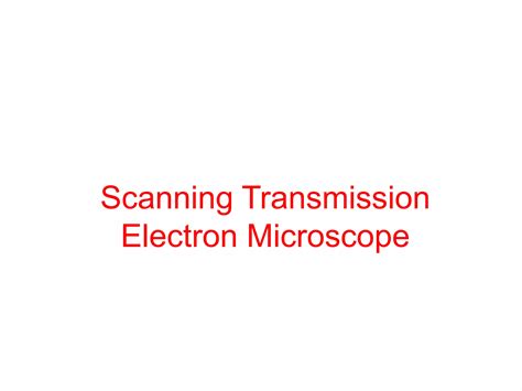 Scanning Transmission Electron Microscope Pptx Chemistry Science