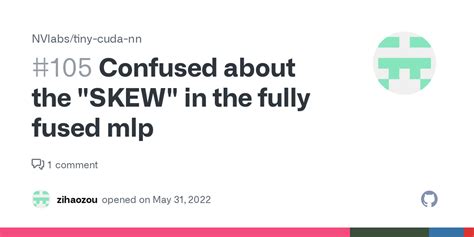 Confused About The SKEW In The Fully Fused Mlp Issue NVlabs Tiny Cuda Nn GitHub